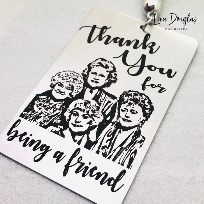 Golden Girls Bookmark, Thank You For Being a Friend - Lora Douglas Jewelry